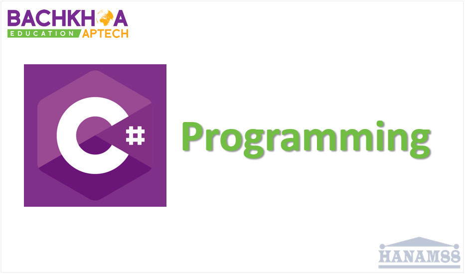 Slide và bài thực hành môn Lập trình hướng đối tượng C# chỉ dành cho sinh viên Bách Khoa Aptech